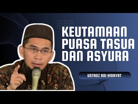KEUTAMAAN PUASA TASUA DAN ASYURA - USTADZ ADI HIDAYAT