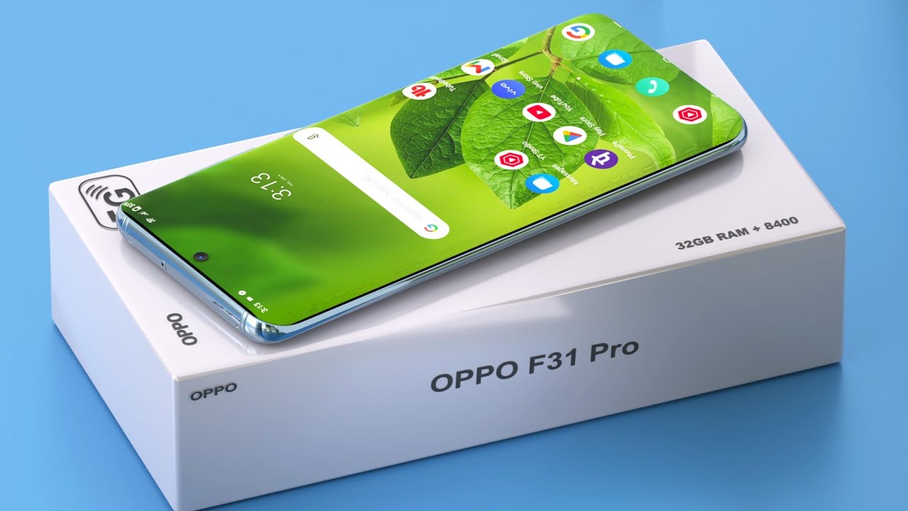 OPPO F31 Pro - 8400 mAh Battery ,200+200Camera, 32GB Ram, 2TB, 5G, Ultra HD, Specs Get a Website ...