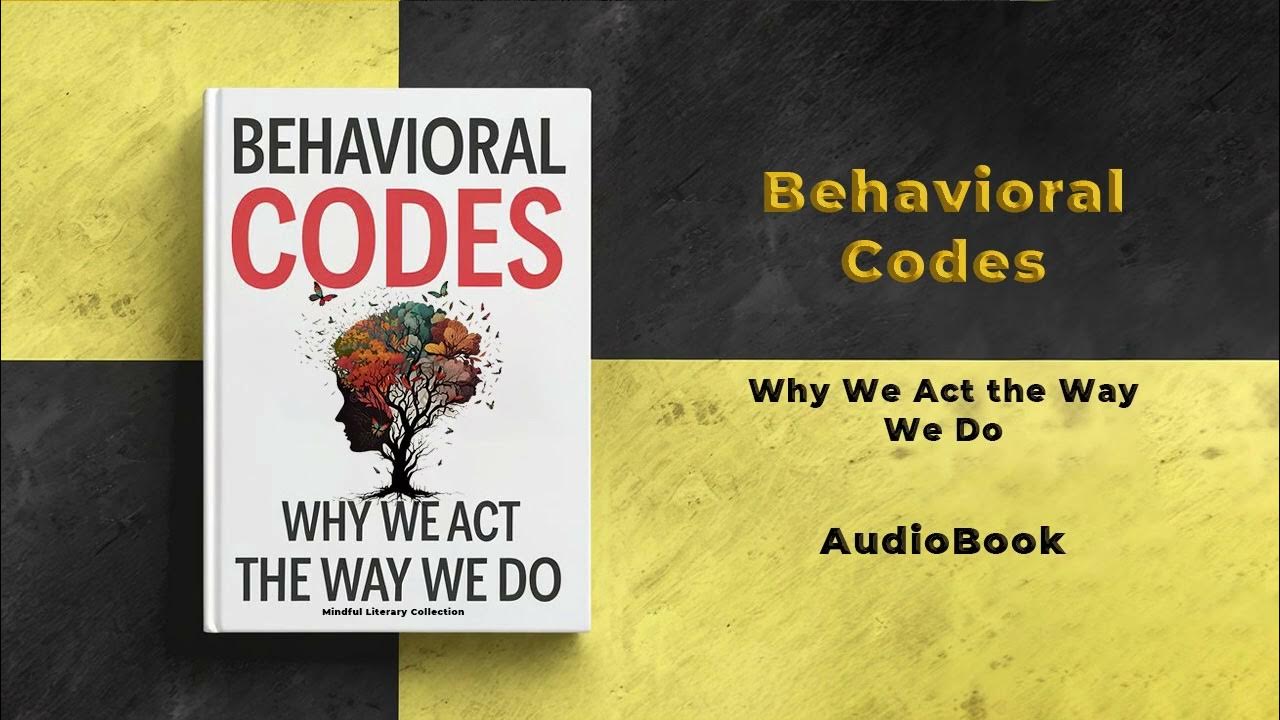 Behavioral Codes: Why We Act the Way We Do | Audiobook by Mindful ...