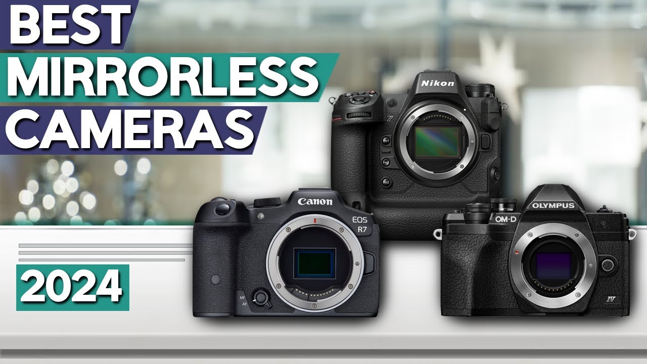 Best Mirrorless Camera 2024 | Top 6 Best Mirrorless Cameras Review ...