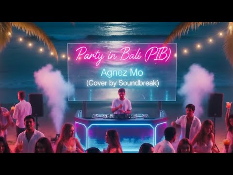 Party in Bali (PIB) - Agnez Mo (Cover by Soundbreak)