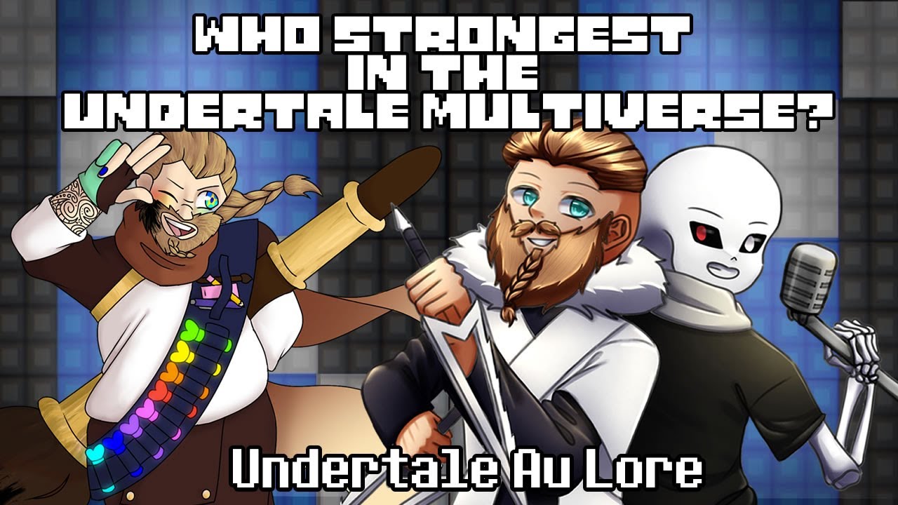 Who Strongest in the Undertale Multiverse? - Undertale Au Lore - YouTube
