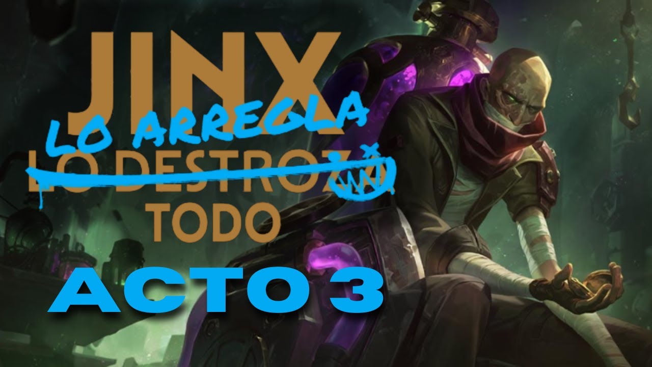 JINX LO ARREGLA TODO ACTO 3 GUÍA - SINGED ARCANE GRATIS 🧪 - YouTube