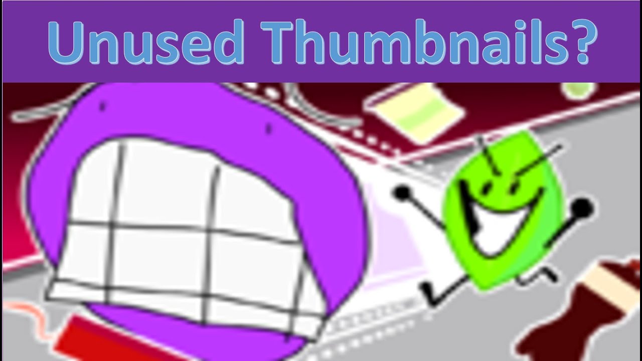 Unused Bfb Thumbnails (Old) New One In Desc - YouTube