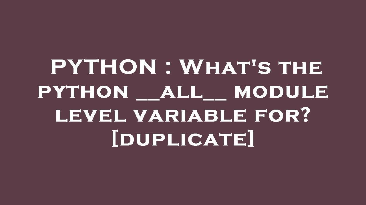 Python Whats The Python All Module Level Variable For Youtube 1140