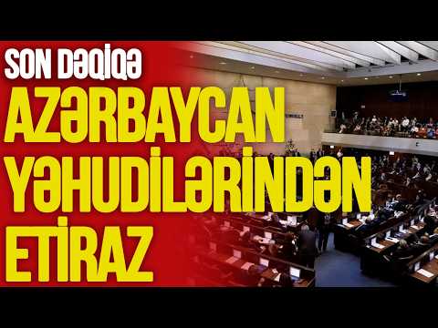 Azərbaycan yəhudilərindən ETİRAZ: Bakıdan İsrailə   MÜRACİƏT edildi - \