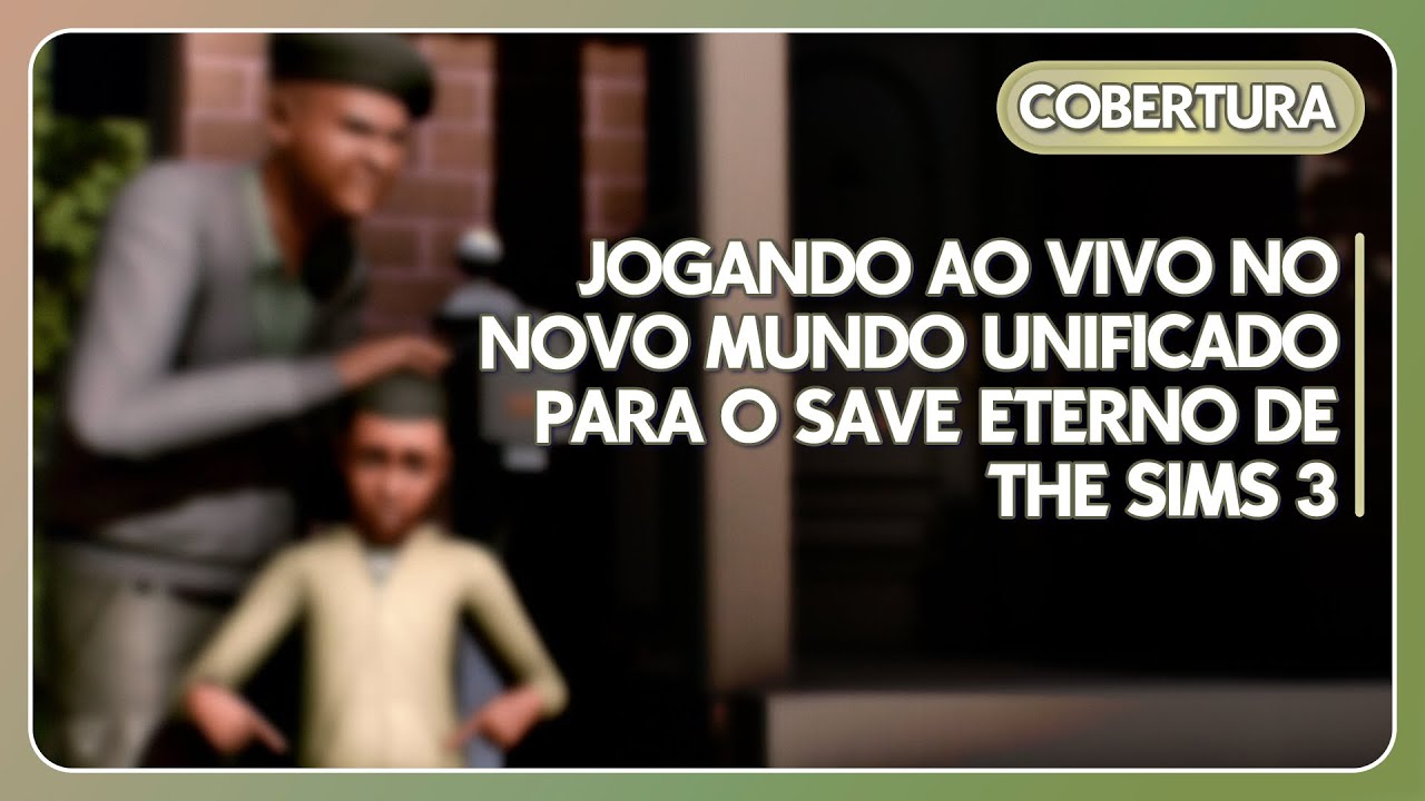JOGANDO THE SIMS 3 AO VIVO EM NOSSO NOVO MUNDO UNIFICADO! - YouTube