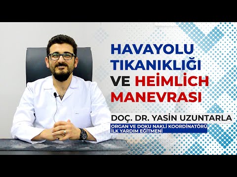 Doç. Dr. Yasin UZUNTARLA - Hava Yolu Tıkanıklığı ve Erişkinlerde Heimlich Manevrası