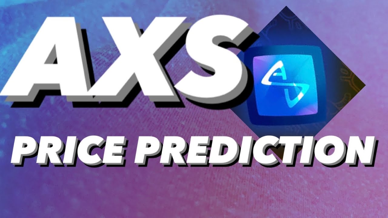 AXS PRICE PREDICTION AND AXS ANALYSIS | HOW HIGH WILL AXIE INFINITY ...