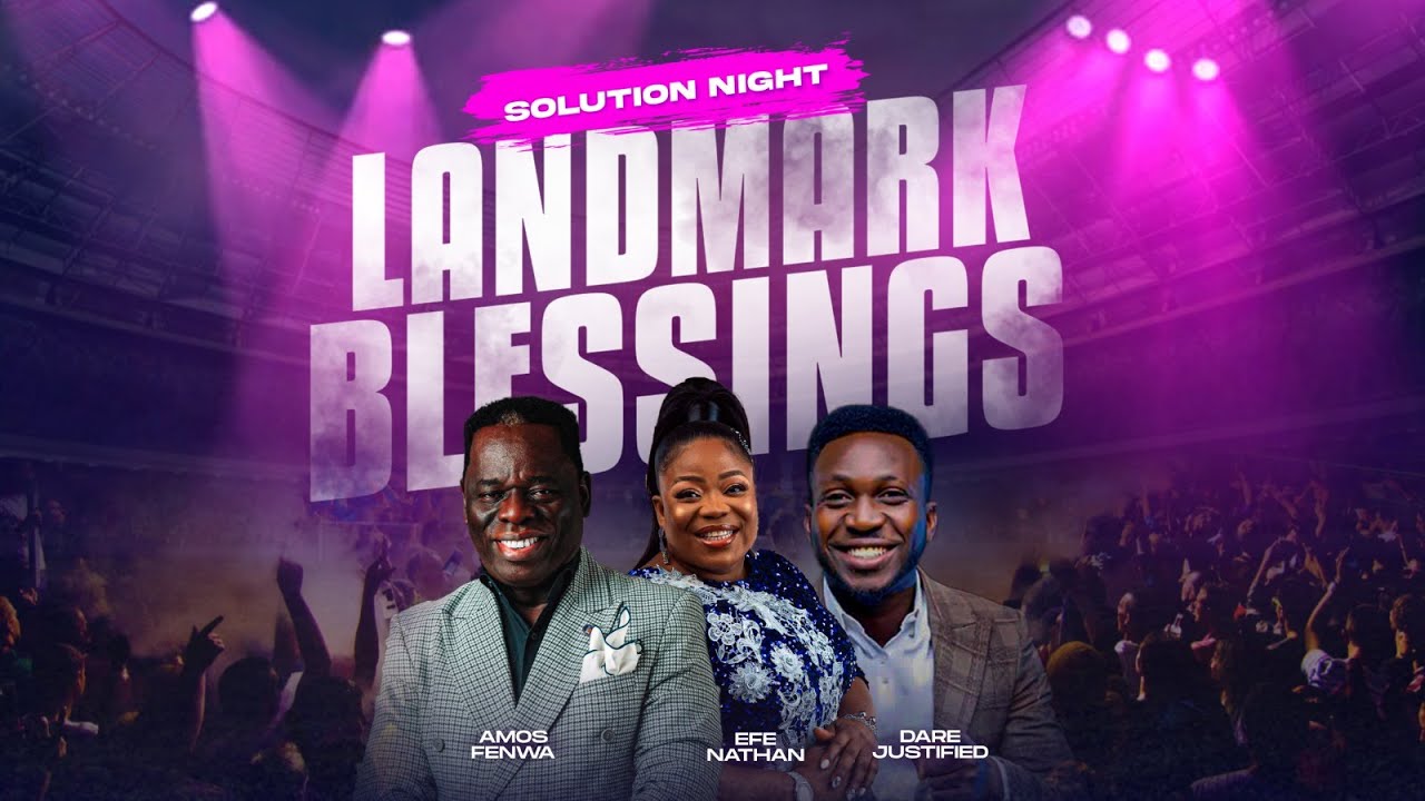 LANDMARK BLESSING | AMOS FENWA | EFE NATHAN | DARE JUSTIFIED | JUNE ...