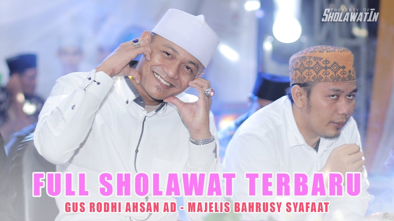 FULL SHOLAWAT TERBARU GUS RODHI AHSAN & MAJELIS BAHRUSY SYAFAAT - YouTube