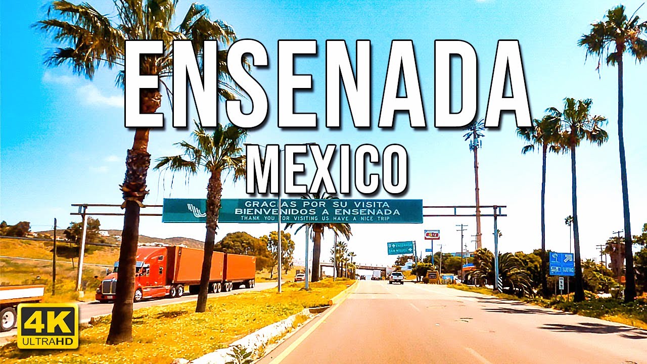 Ensenada Drive On A Beautiful Sunny Day | Baja California | Mexico [4K ...