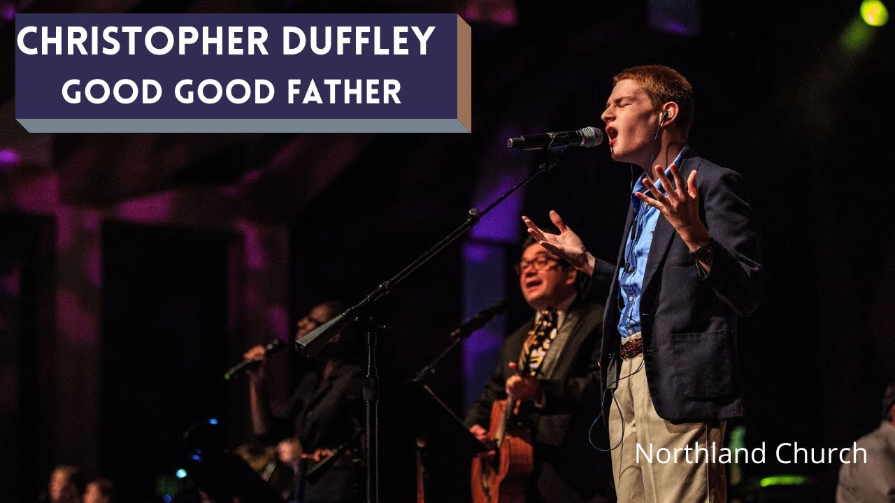 Good Good Father with Christopher Duffley - YouTube
