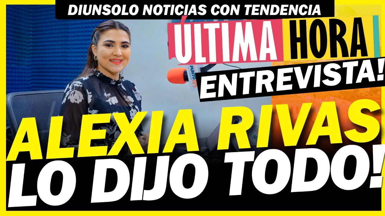DIPUTADA ALEXIA RIVAS LO DIJO TODO EN ESTA ENTREVISTA QUE LE REALIZO ...