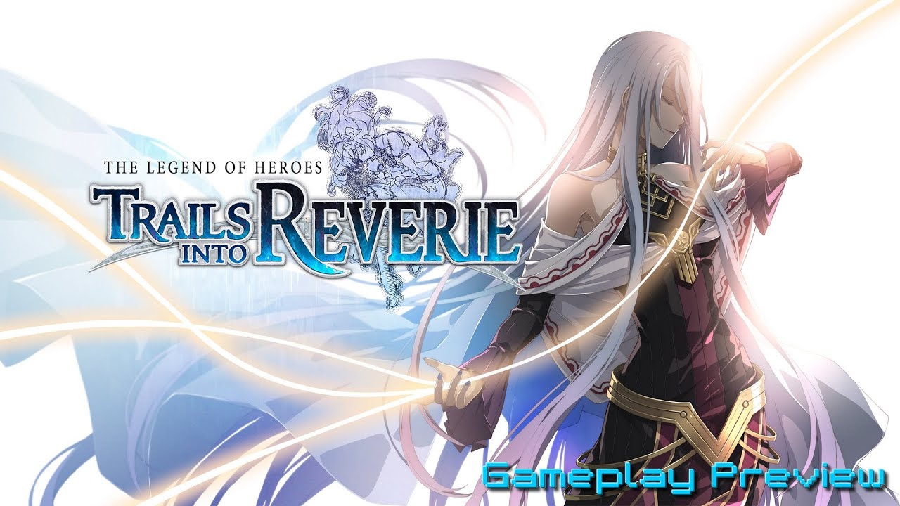 The Legend of Heroes: Trails into Reverie (Switch) - Gameplay Preview ...
