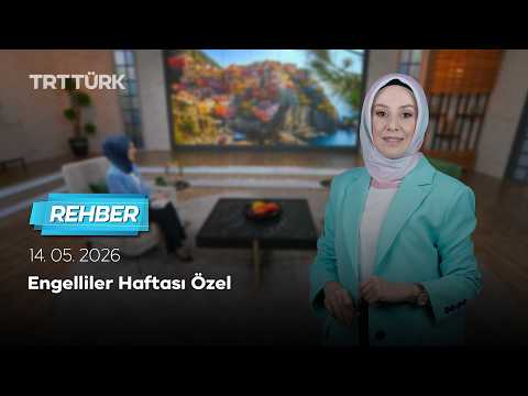 Engelliler Haftası Özel | Rehber - 14.05.2026