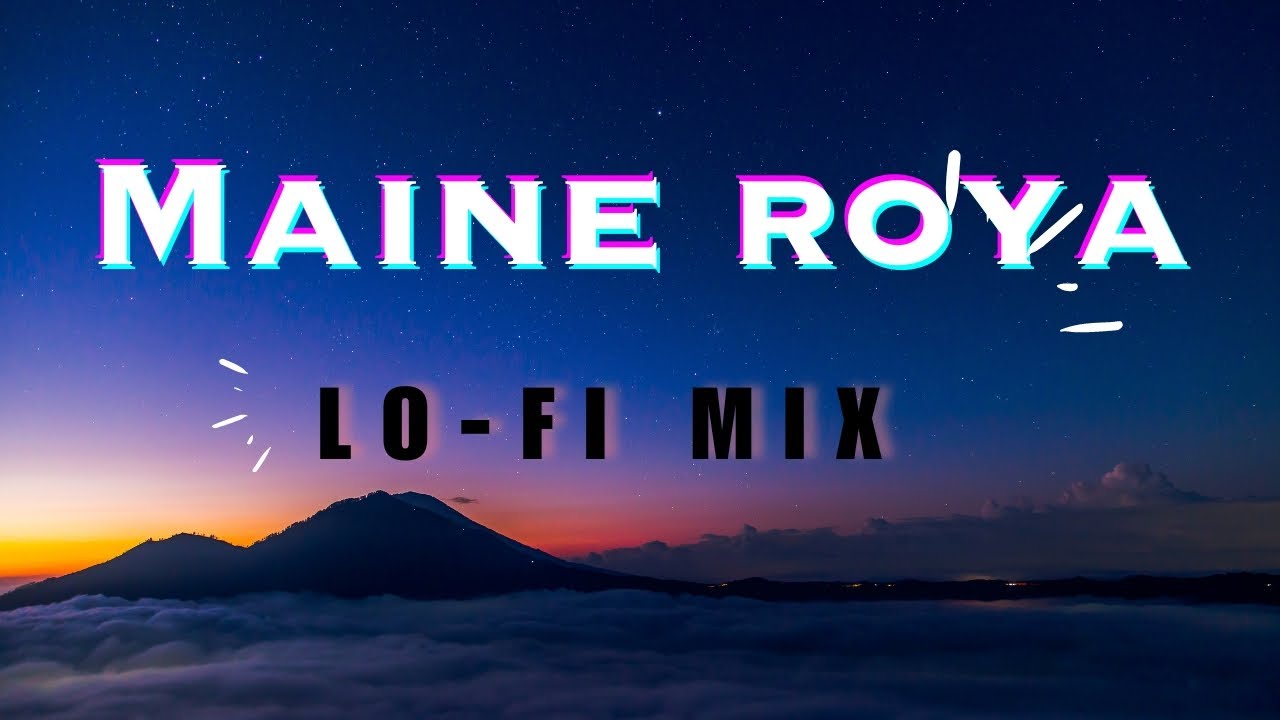 MAINE ROYA"" LO - FI SAD SONG! :' - YouTube