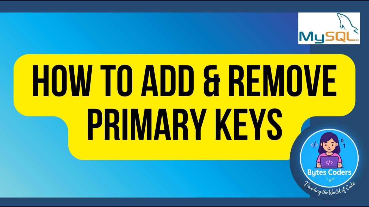 Learn How to Add & Remove Primary Keys in MySQL (ALTER Command Tutorial) - YouTube