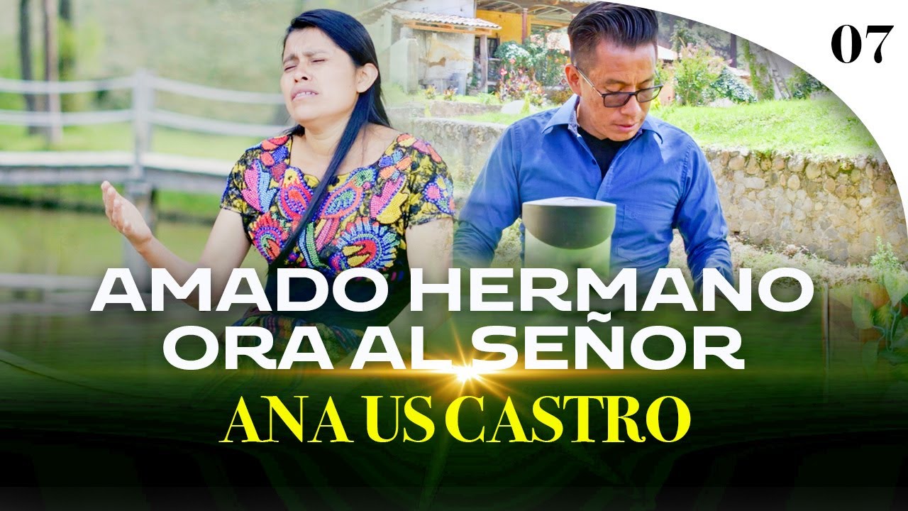 07 Amado Hermano Ora al Señor - Ana Uz (Video oficial) - YouTube