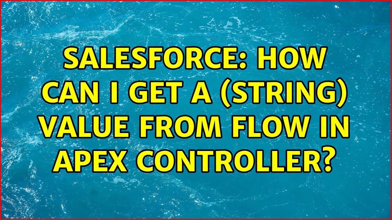 Salesforce How Can I Get A String Value From Flow In Apex Controller 9238