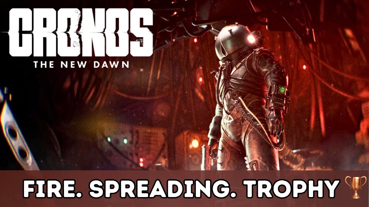 Cronos: The New Dawn - Fire. Spreading. Trophy/Achievement | Trofeo Un ...