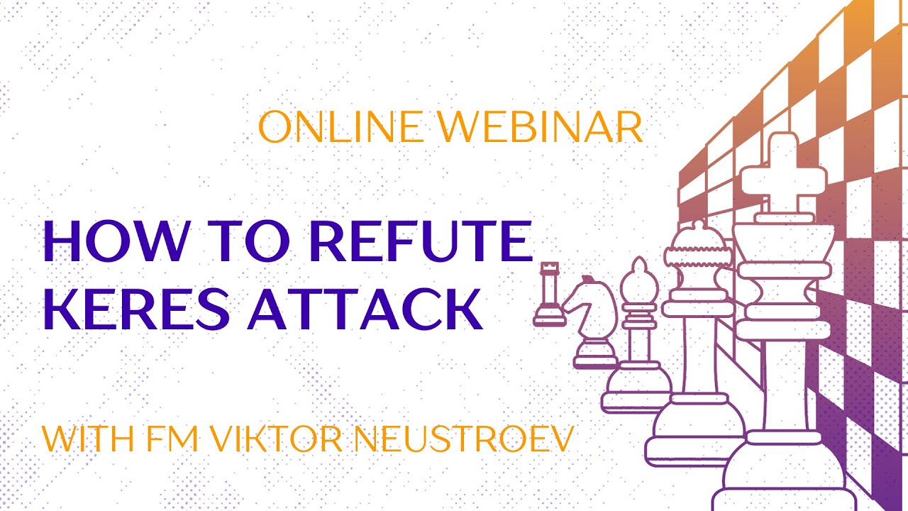 Webinar "How to Refute Keres Attack" - YouTube