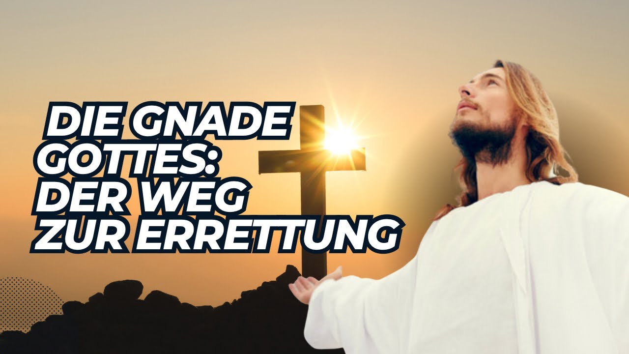 “Die gnade Gottes: der weg zur errettung” - YouTube