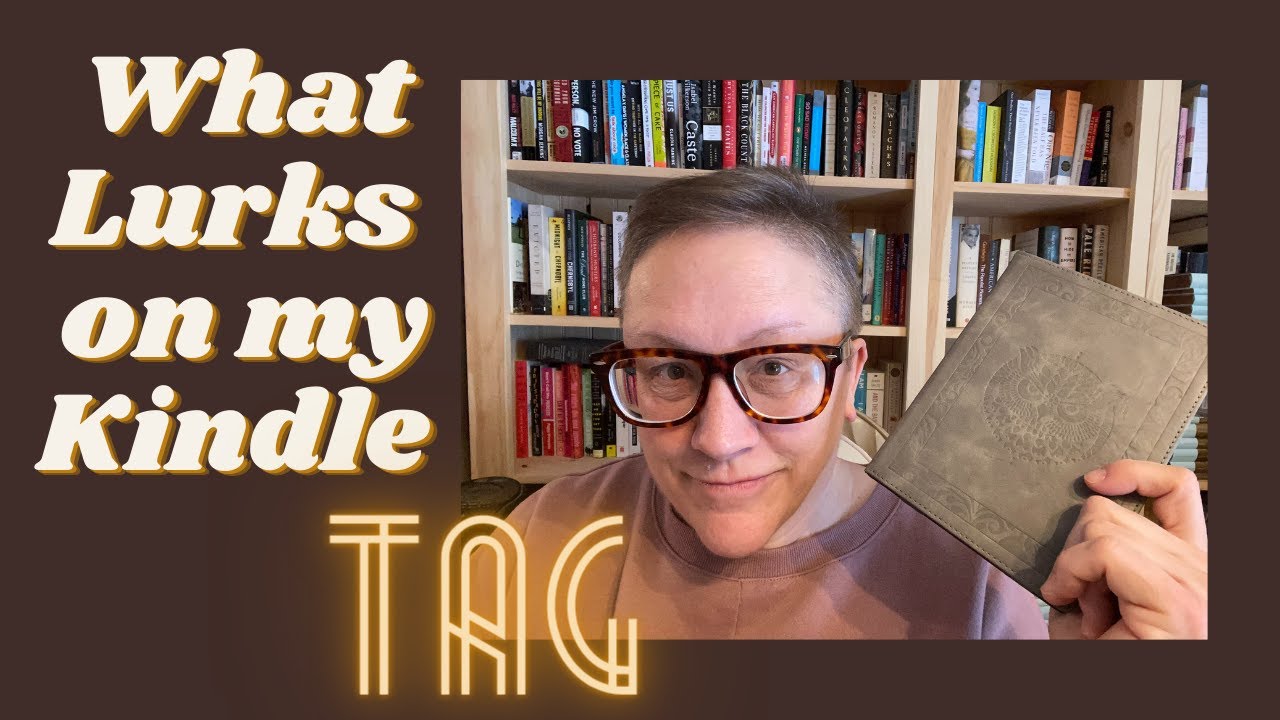 What Lurks on my Kindle TAG - YouTube