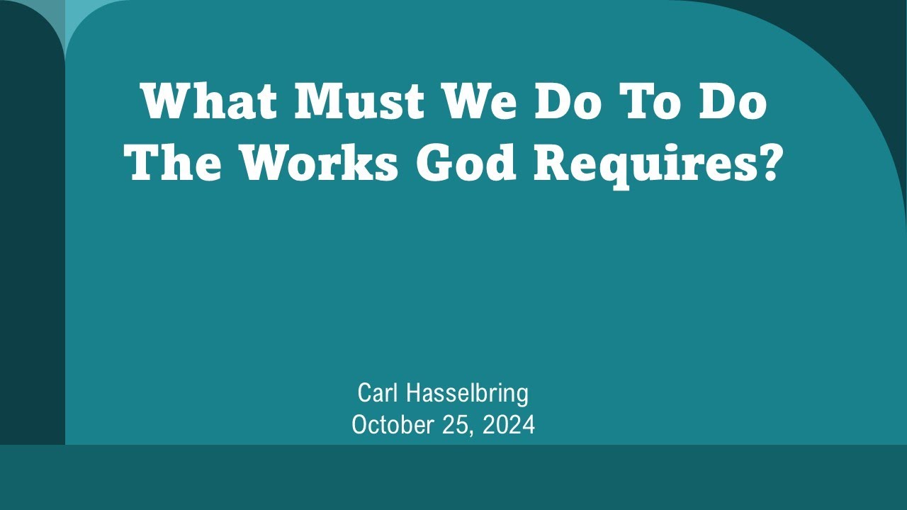 What Must We Do To Do The Works God Requires? - YouTube