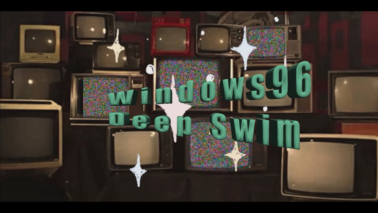 Windows96 - Deep Swim | - YouTube