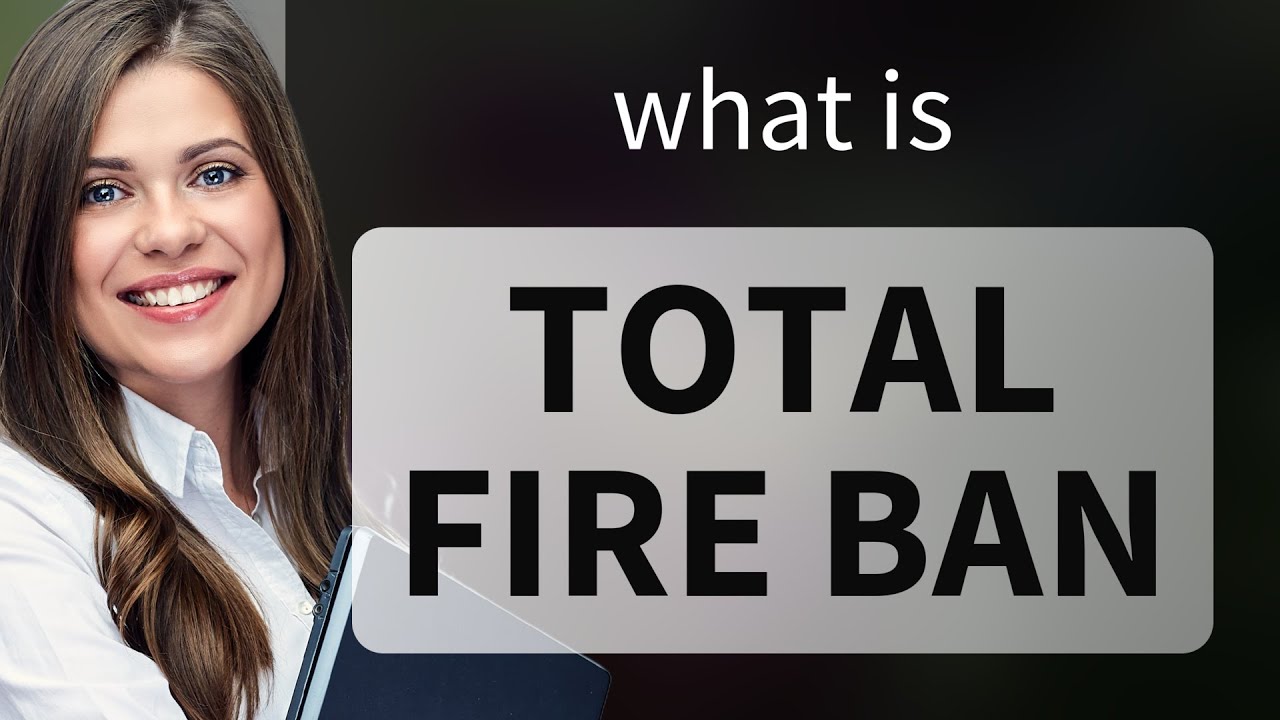 Understanding "Total Fire Ban": A Guide for English Language Learners ...