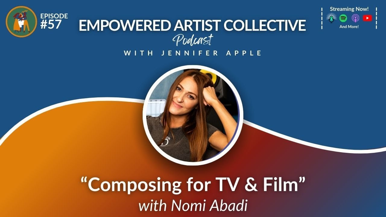 57. Composing for Film & TV with Nomi Abadi - Empowered Artist Collective Podcast - YouTube