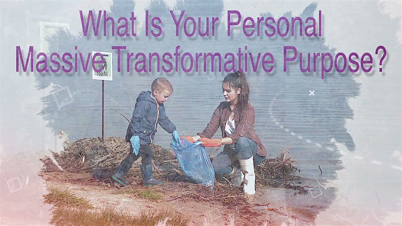 What is Your Personal Massive Transformative Purpose? Join this ...