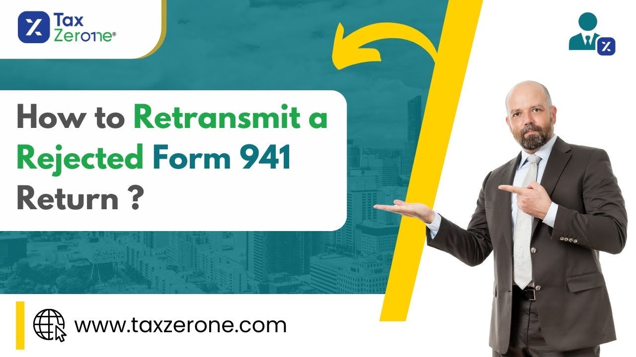 How to Easily Retransmit Your Rejected Form 941 with TaxZerone | Step ...