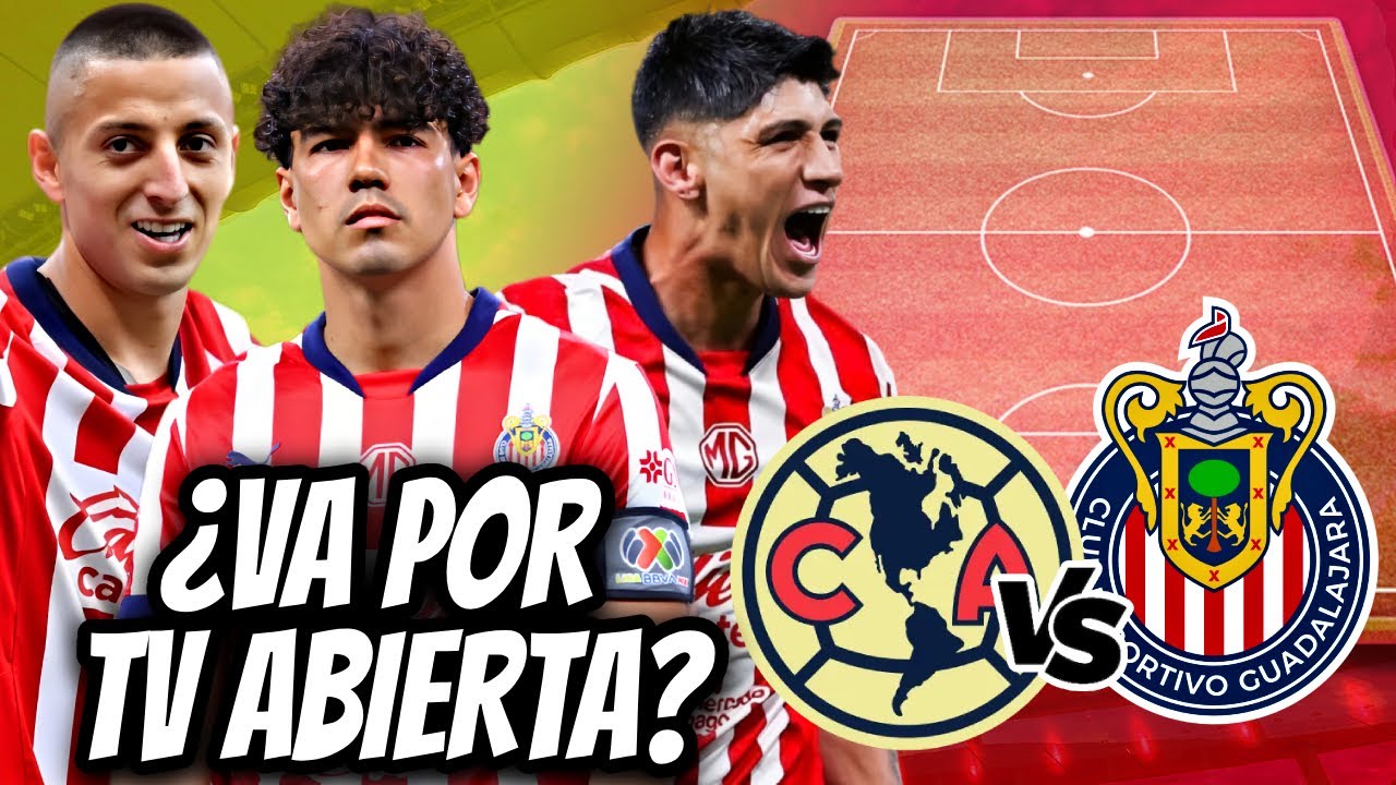 CHIVAS vs AMÉRICA en VIVO | CÓMO y DÓNDE VER GRATIS EL PARTIDO HOY ...