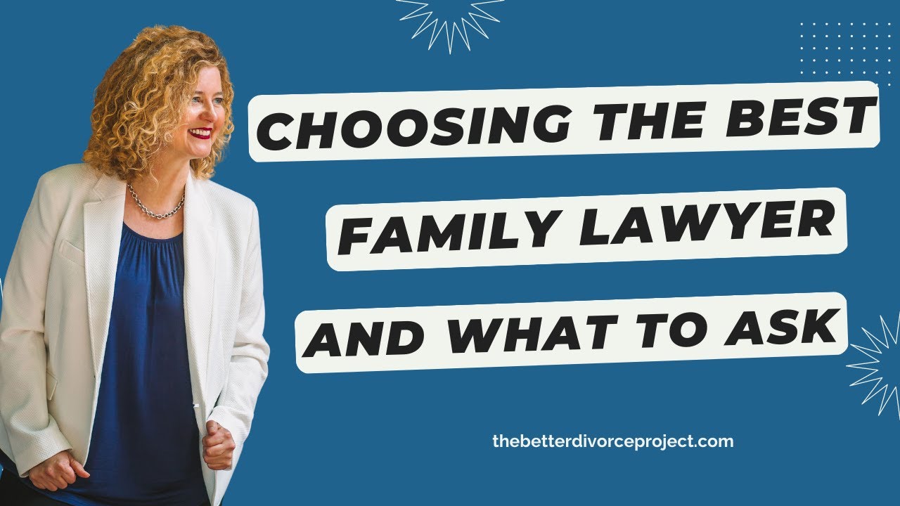 How to Choose The Best Family Lawyer and What to Ask - Tips for ...