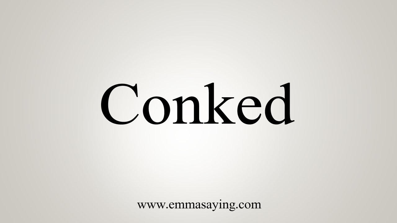 How To Say Conked - YouTube