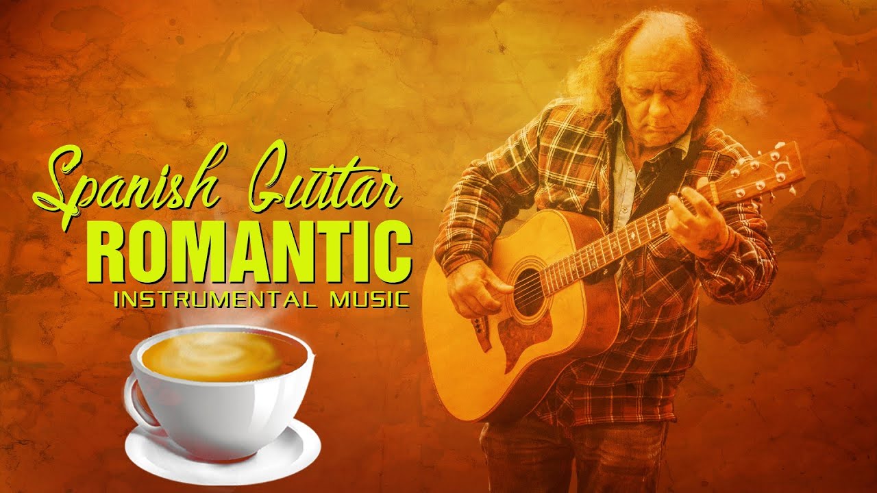 Beautiful Romantic Spanish Guitar Music | Rumba - Mambo - Samba - Tango ...