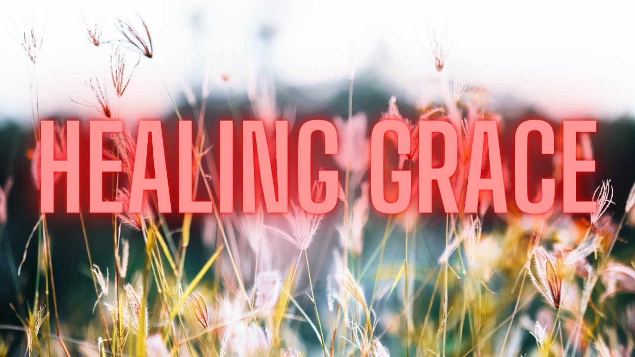Healing Grace Complete Album | Uplifting Praise And Worship ...