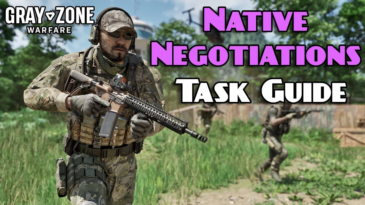 Native Negotiations Task Guide - Gray Zone Warfare #grayzonewarfare # ...