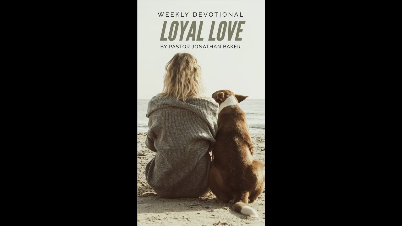 Weekly Devotional - Loyal Love - YouTube