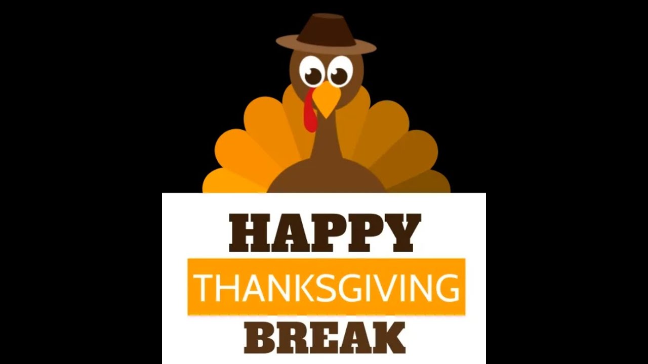 Happy Thanksgiving Break! - YouTube