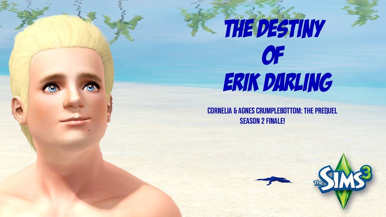 The Destiny of Erik Darling | The Prequel Finale | Sims 3 series - YouTube