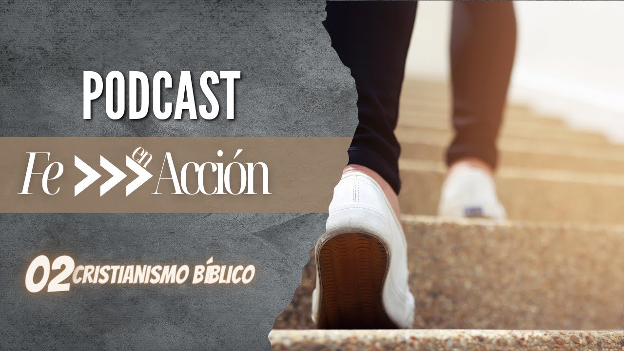 Fe en Acción 02 | Cristianismo Bíblico - YouTube