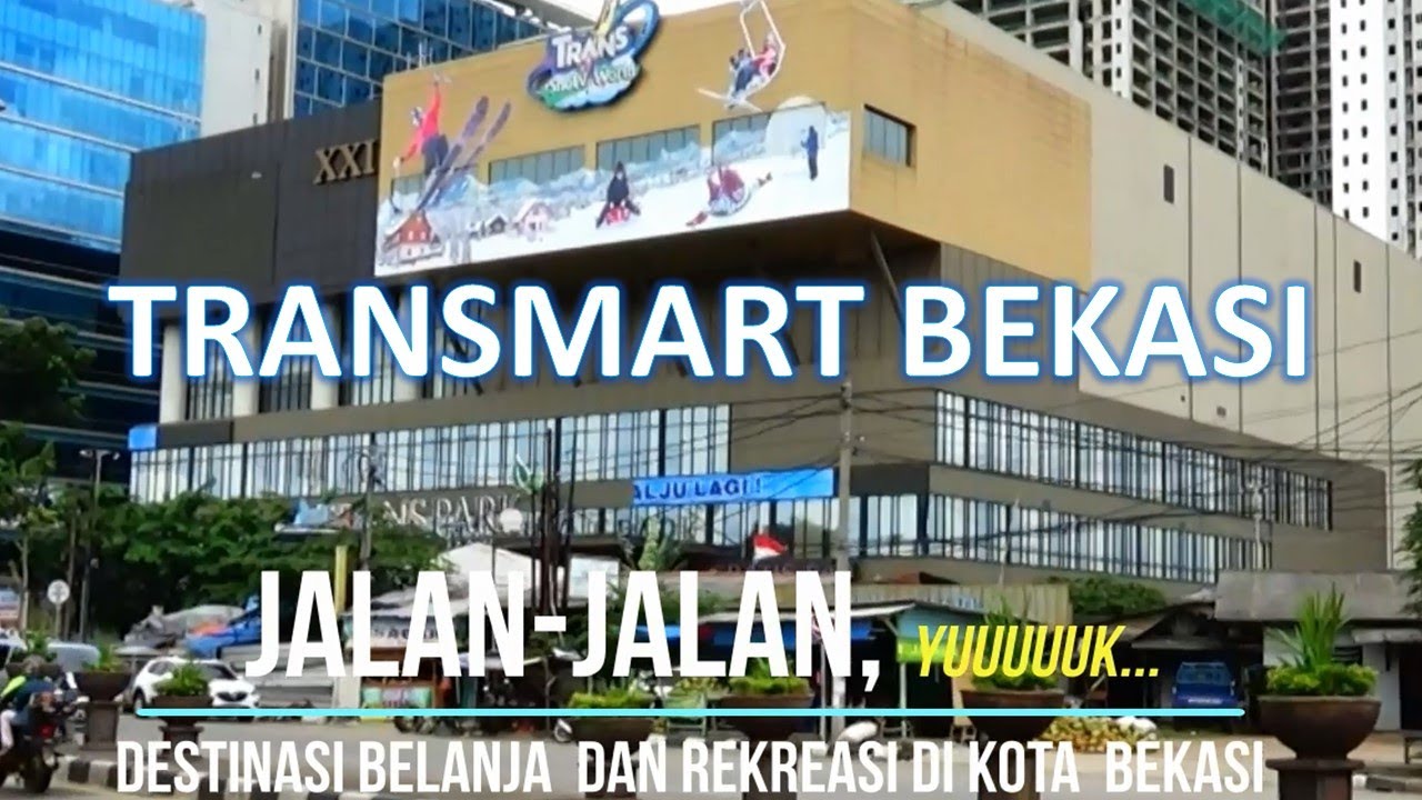 TRANSMART BEKASI || JALAN-JALAN KE TEMPAT BELANJA DAN REKREASI DI ...