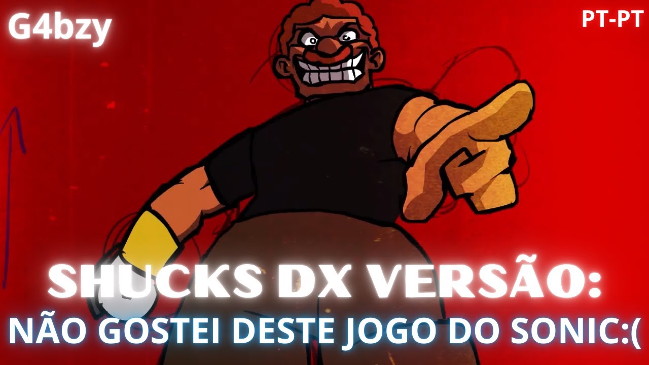 SHUCKS DX Versão: NÃO GOSTEI DESTE JOGO DO SONIC:( - PT-PT - YouTube