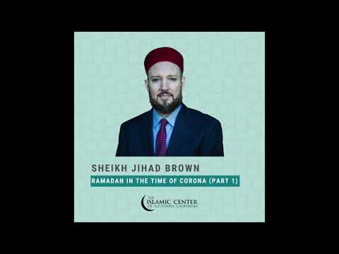 Sunday Lecture: Sheikh Jihad Brown - Ramadan in the Time of Corona ...