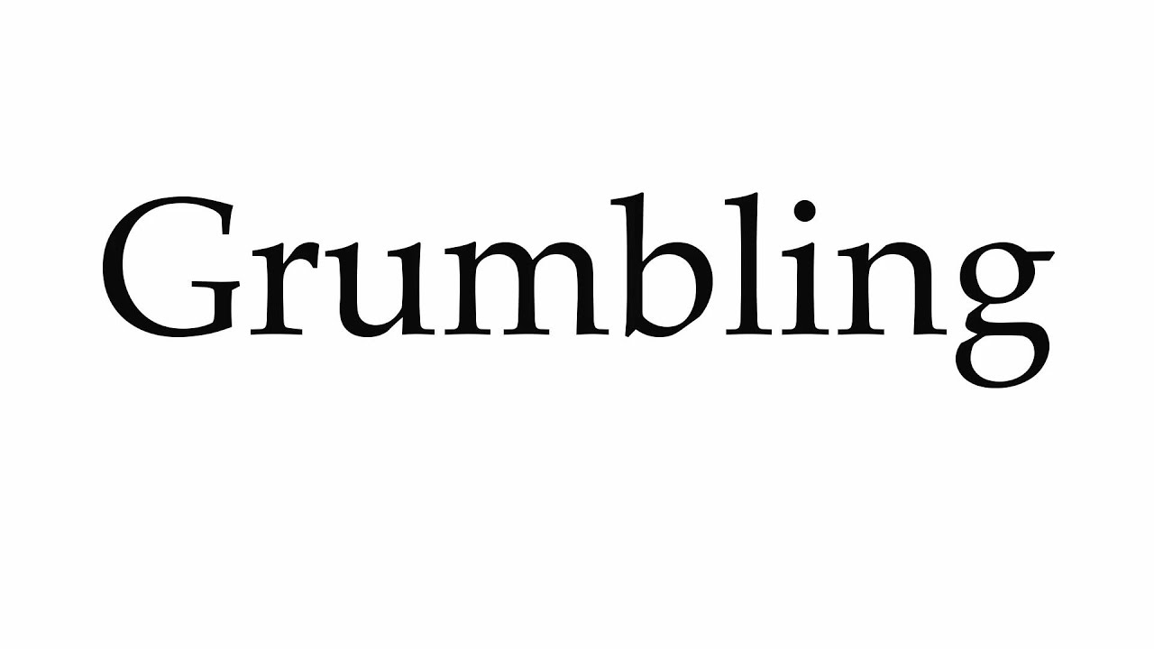 How to Pronounce Grumbling - YouTube