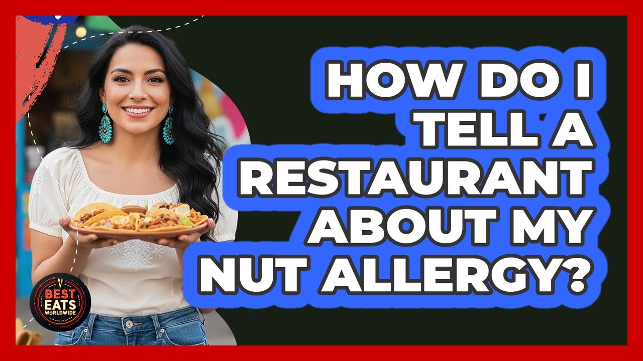 How Do I Tell A Restaurant About My Nut Allergy? - YouTube