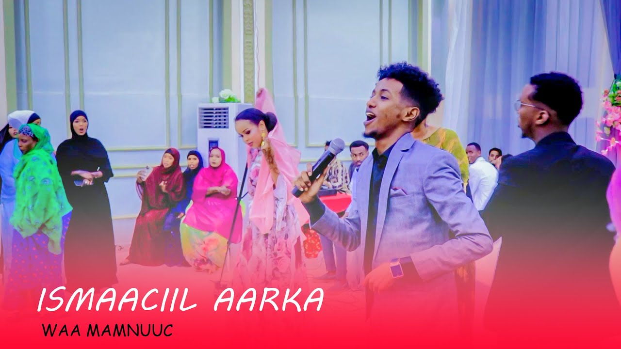 ISMAACIIL AARKA 2022 | WAA MAMNUUC | OFFICIAL MUSIC VIDEO - YouTube